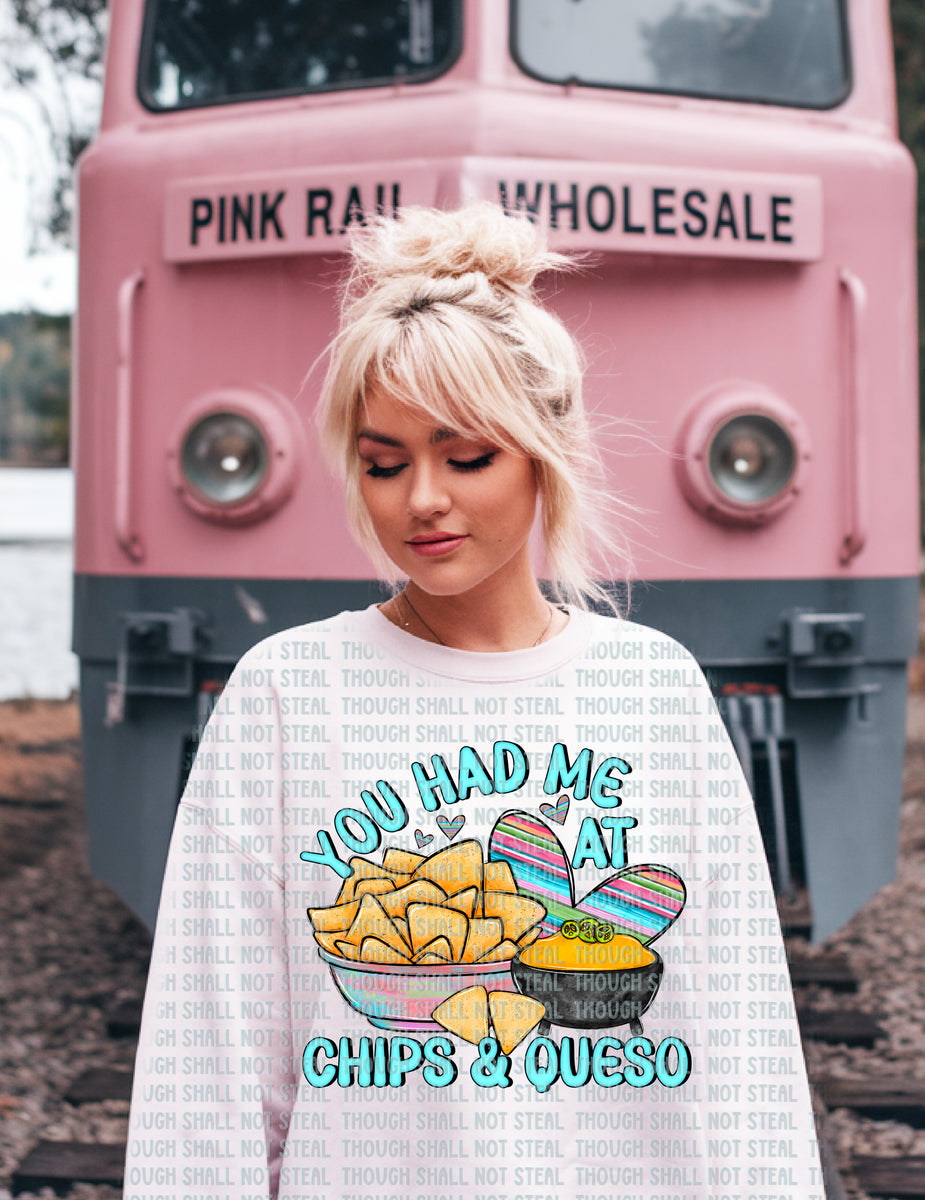 S-14 You Had me at Chips And Queso DTF Transfer ONLY – Pink Rail Creations